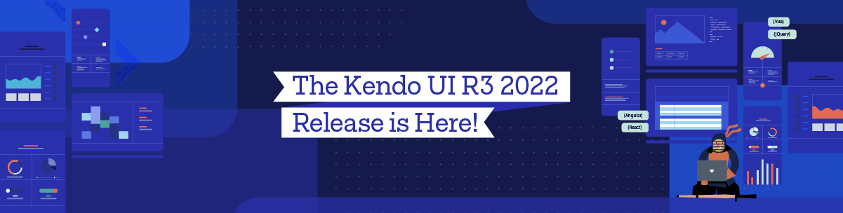 The Telerik, Kendo UI & Test Studio R3 2022 Release is Here!